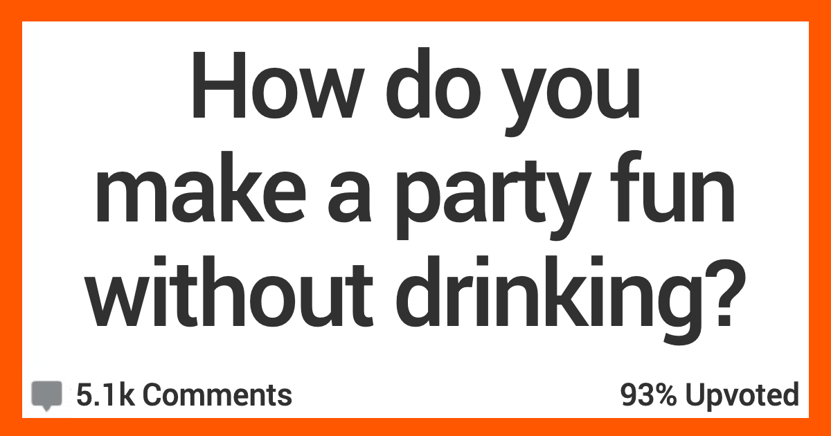 12 People Discuss the Best Way to Make a Party Fun Without Alcohol ...