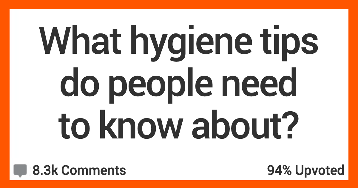 12 People Offer Hygiene Tips We Should All Pay Attention To » TwistedSifter