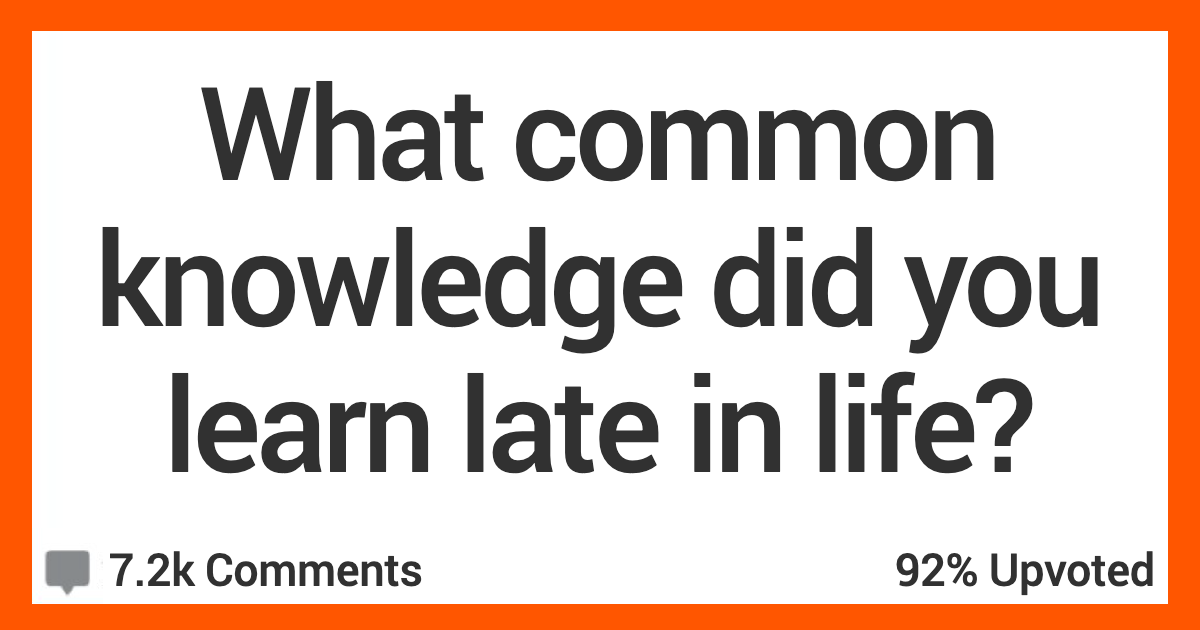 13 People Open Up About Common Knowledge They Learned About Later in ...