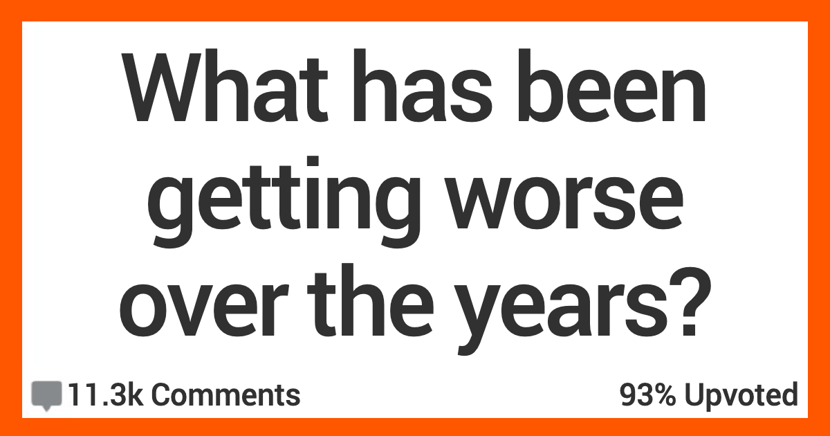 What Has Been Consistently Getting Worse? Here’s What People Said ...