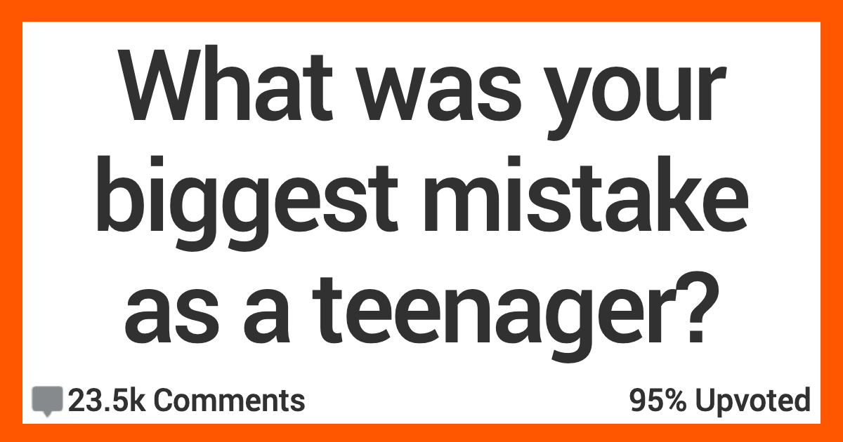 People Admit the Biggest Mistakes They Made When They Were Teenagers ...