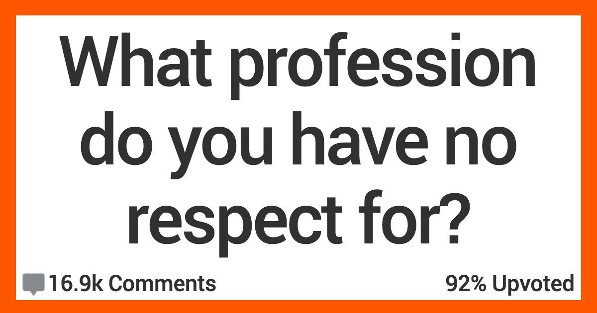 What Profession Do You Have No Respect For? Here’s What People Said ...