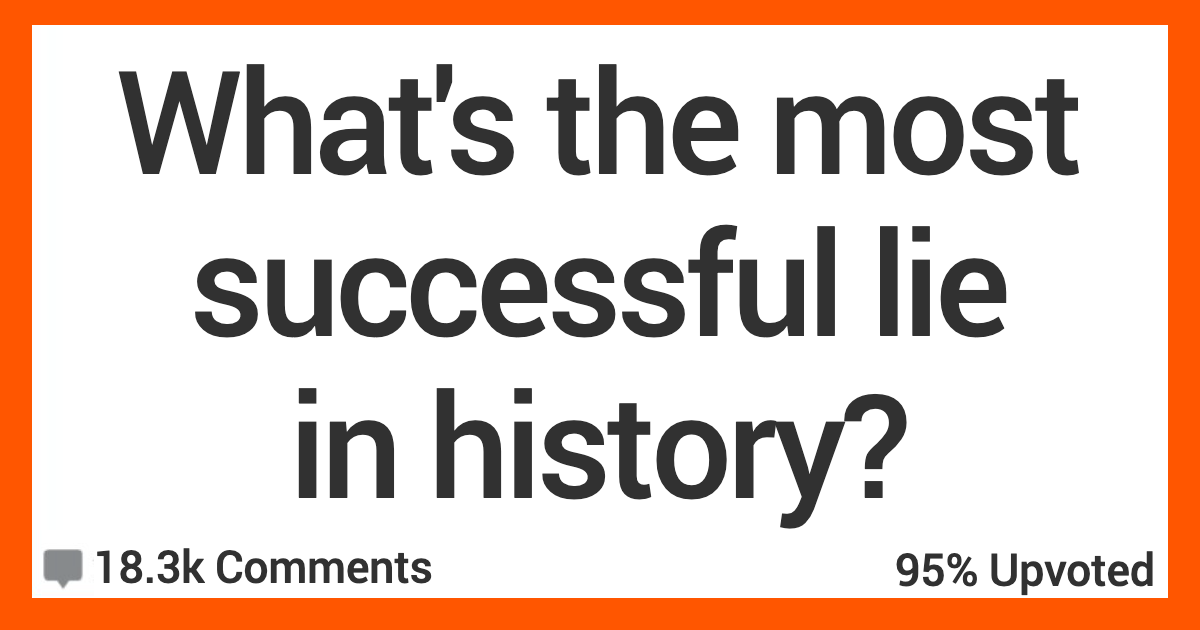 What’s the Most Successful Lie in History? Here’s What People Said ...