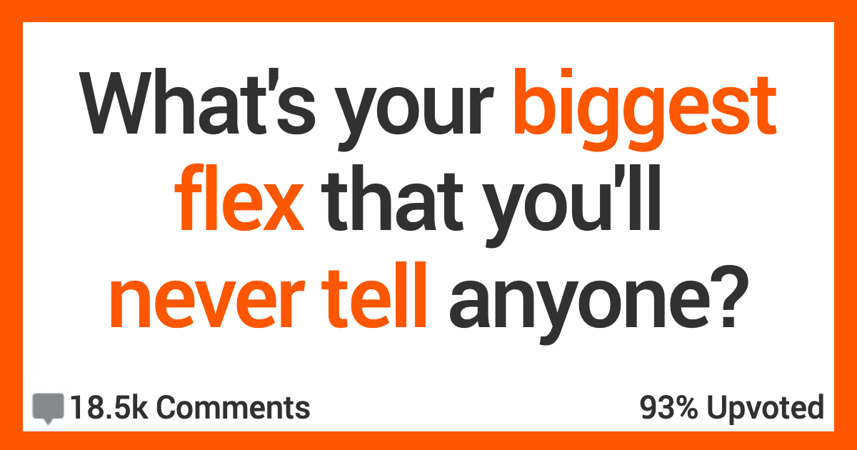 What’s Your Biggest Flex That You’ve Never Told Anyone? - TwistedSifter