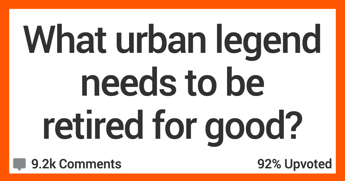 What Urban Legend Needs to Be Retired for Good? Here’s What People Said ...