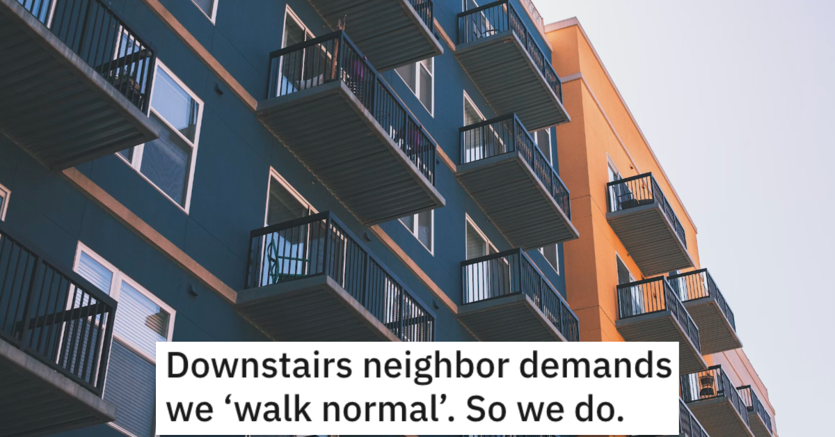 Their Downstairs Neighbor Demanded That She “Walk Normal” In A Creaky ...