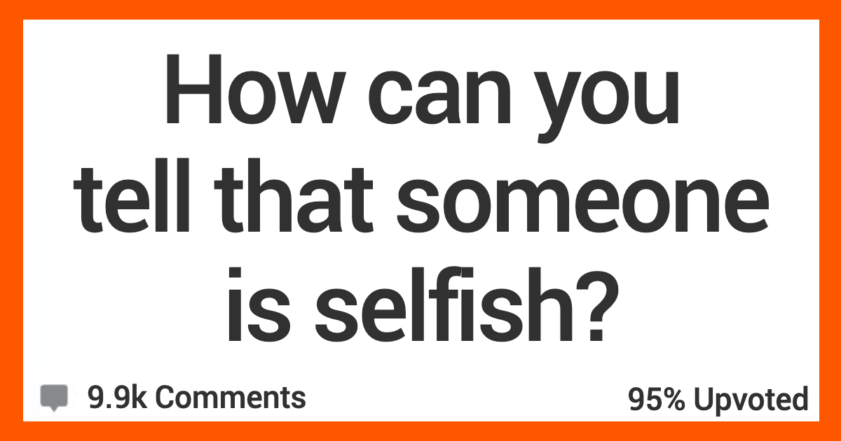 How Can You Tell That Someone Is Selfish? – ‘One person that is ...