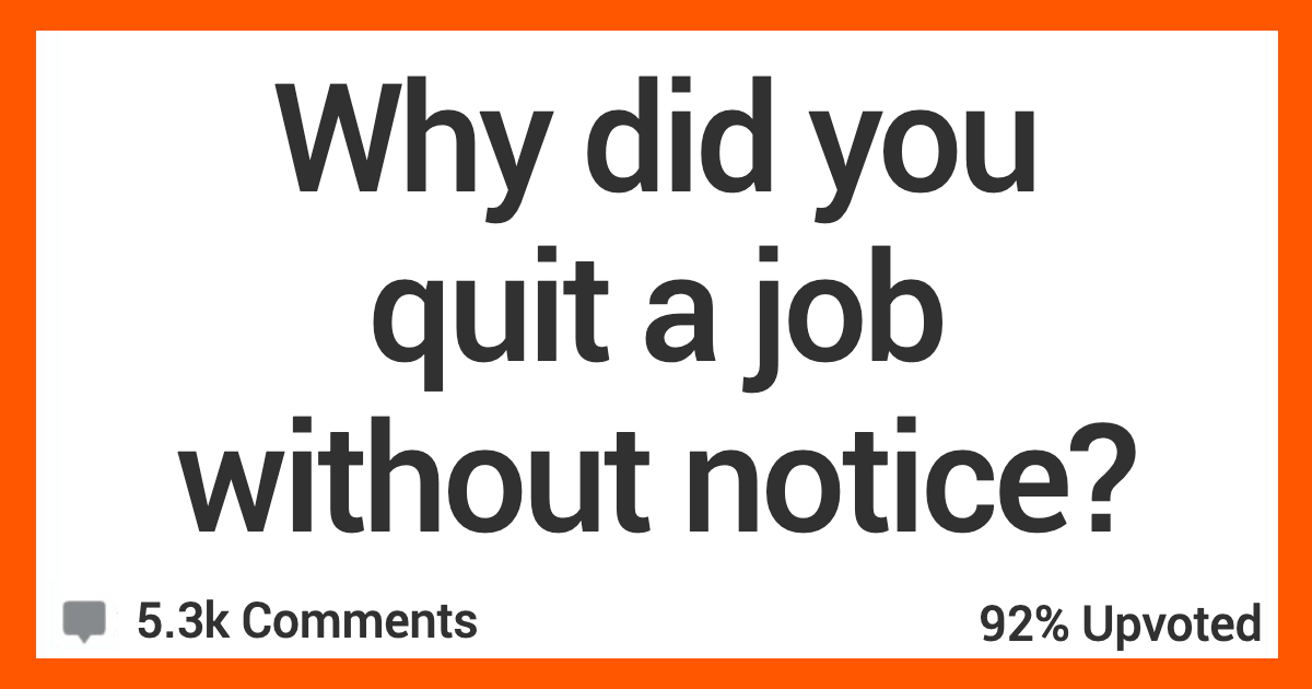 What Finally Made You Quit a Job Without Notice? People Shared Their ...
