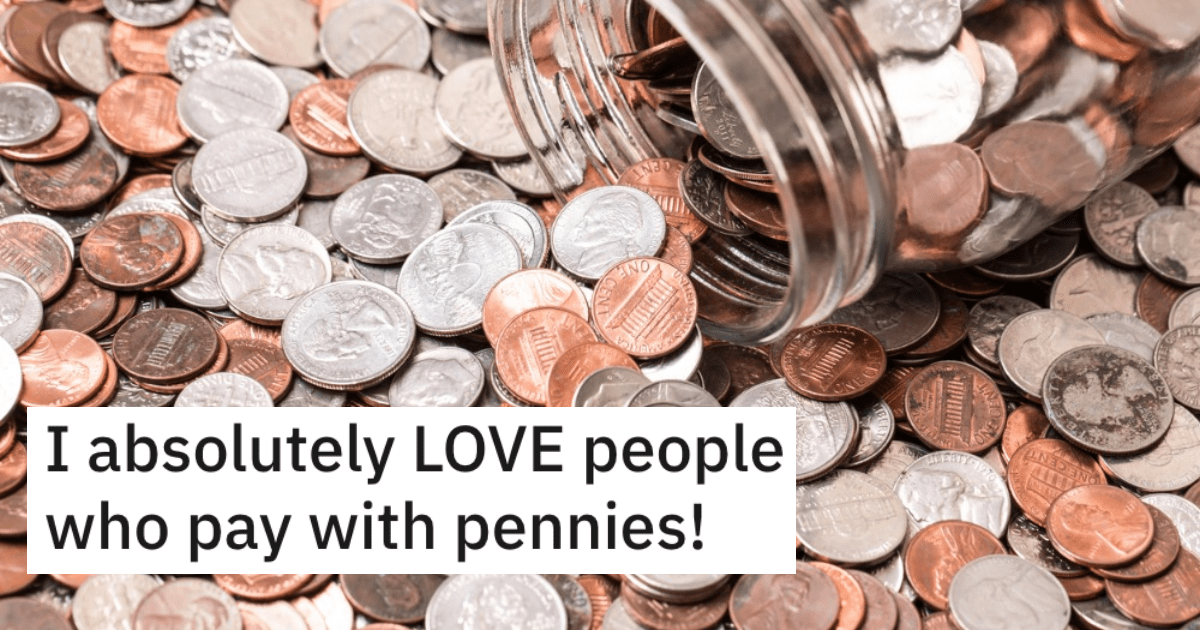 Pranksters Try To Pay With 20 Dollars Of Pennies, So Cashier Makes Them ...