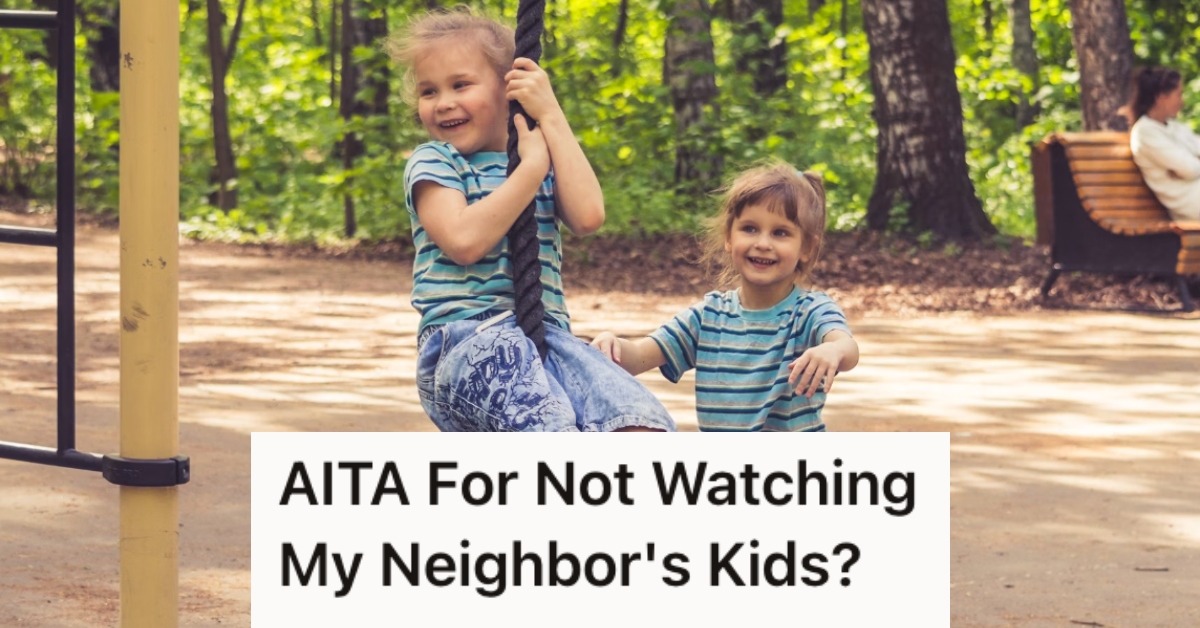 Someone Volunteered Her To Watch Her Neighbor’s Kids, But She Say It's ...