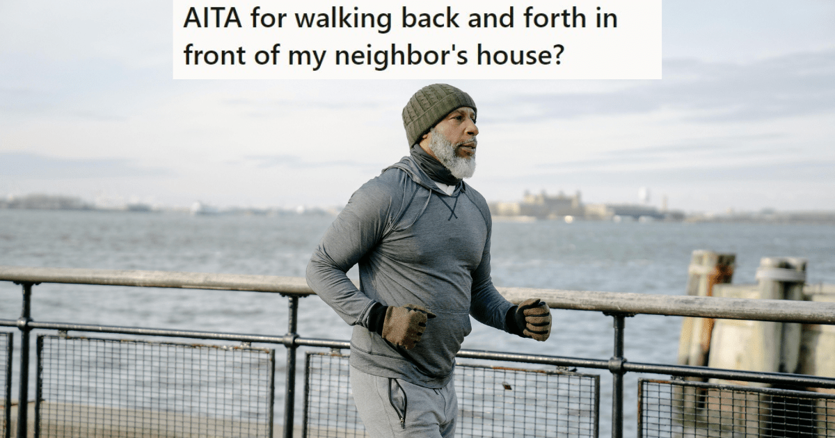 His Neighbor Asked Him To Not Do His Morning Walk On Their Street ...