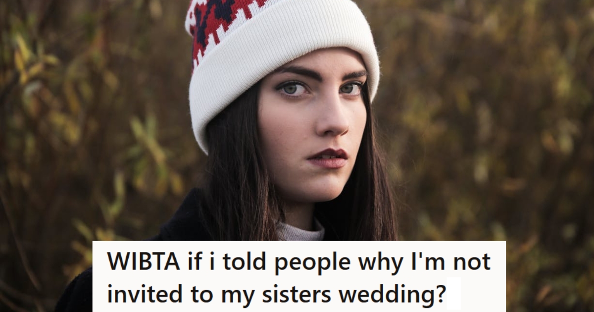 She Wasn’t Invited To Her Own Sister’s Wedding, And When She Asked Why ...