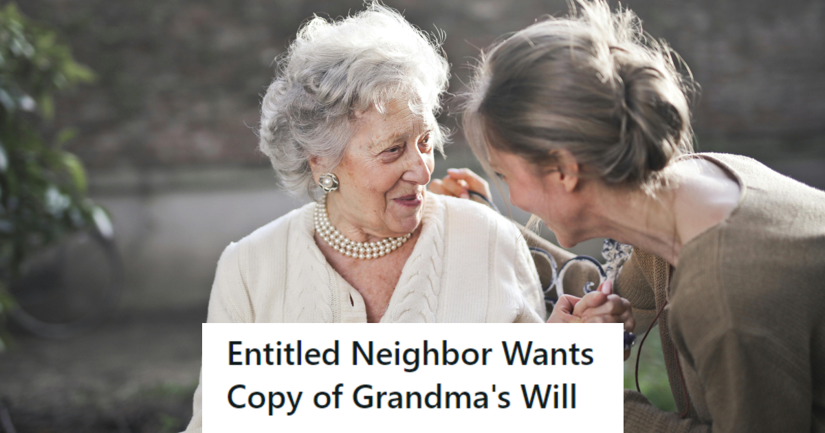 Entitled Neighbor Demands Family Heirlooms And A Copy of Grandma’s Will ...