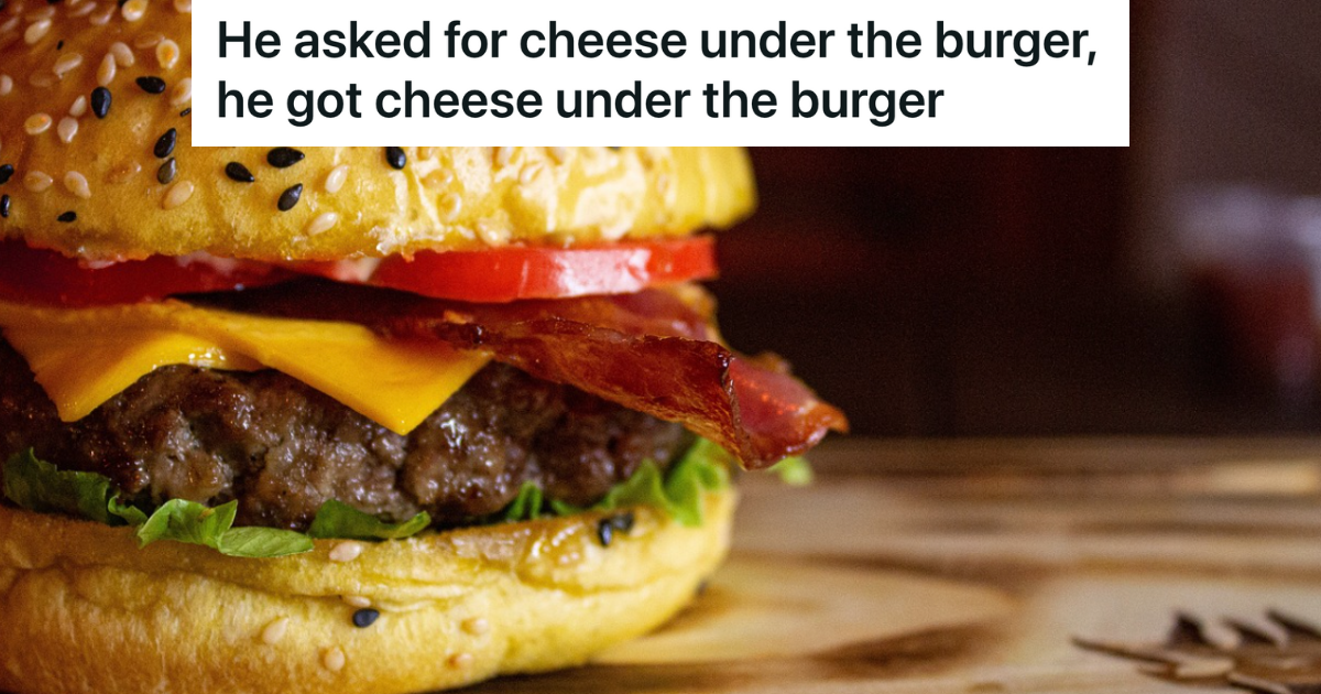 His Classmate Wanted The Cheese Under The Burger, So He Made Sure To ...