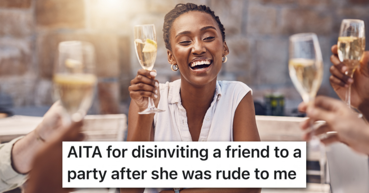 Her Friend Still Expects To Be Invited To Her Birthday Party After ...