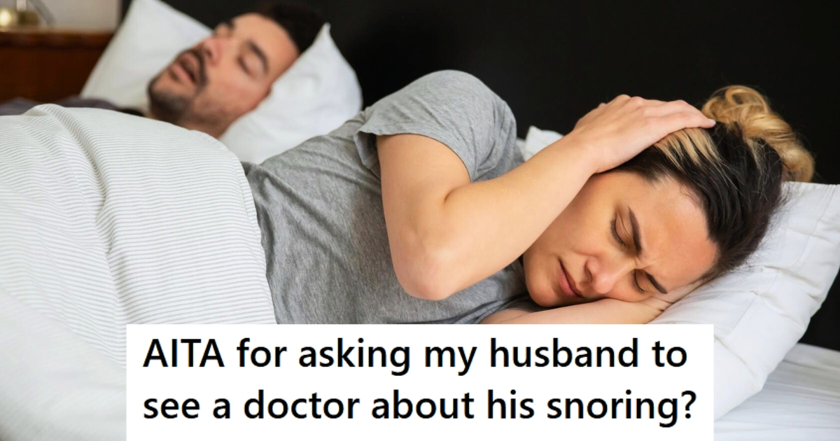 Woman’s Husband’s Snoring Prevents Her From Getting Restful Sleep, But ...