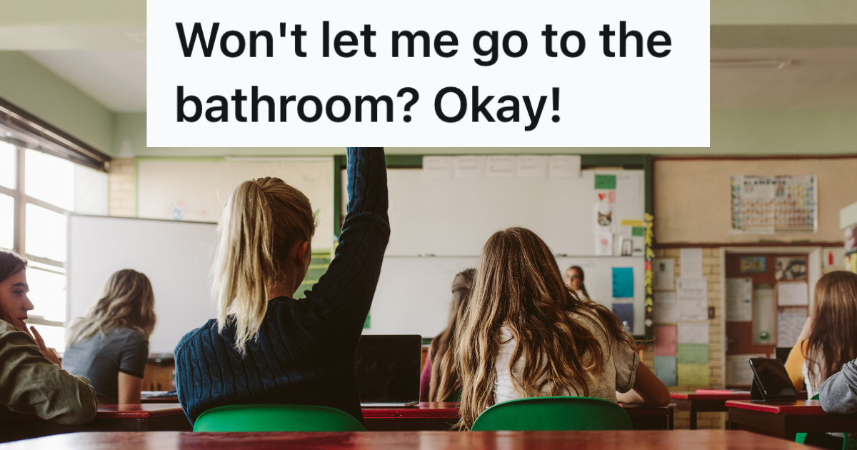 A Student Desperately Needed A Bathroom Break But Was Denied, So She ...