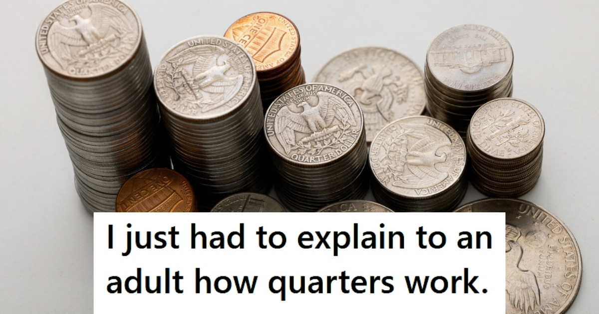 Retail Worker Had To Explain To Customer That Her Quarters Weren’t ...