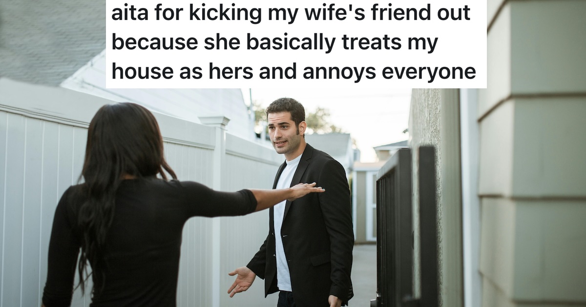His Wife’s Friend Treats Their House Like Her Own, So Hubby Finally Kicks Her Out » TwistedSifter