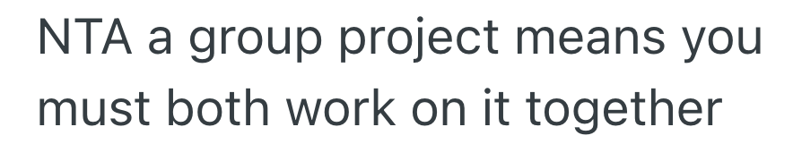 Film Student Backed Out Of Doing A Group Project With A Friend Because ...